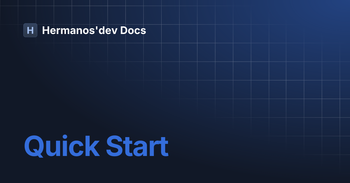 Quick Start | Hermanos'dev Docs
